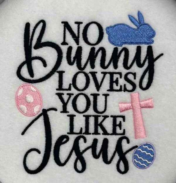 Embroidery Design: No Bunny Loves You Like Jesus – Embroidery Legacy