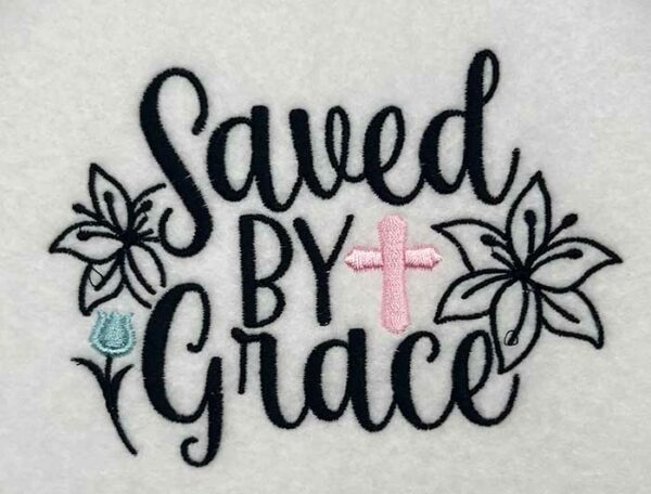 Embroidery Design: Saved By Grace Machine Embroidery Design