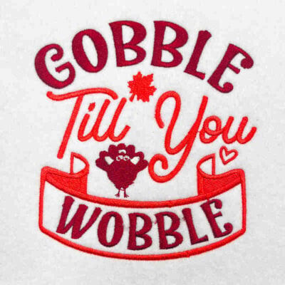 Embroidery Design: Gobble Till You Wobble – 4.19w x 4.53h | Embroidery ...