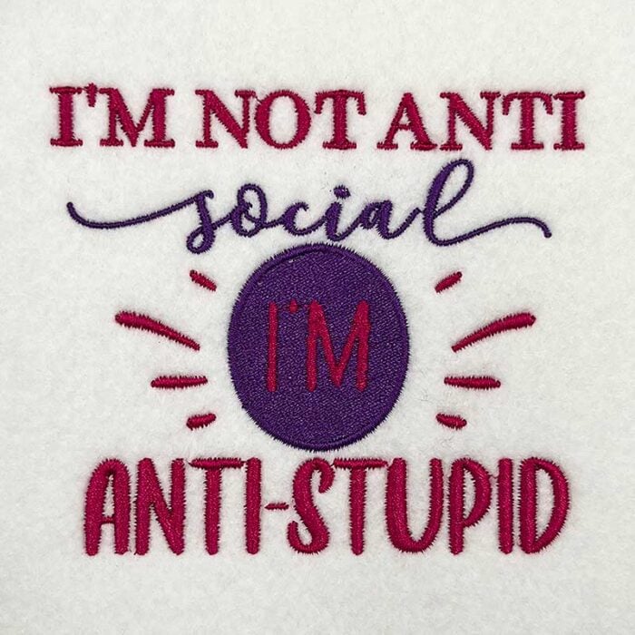 Embroidery Design: I’m Not Anti Social | Embroidery Legacy